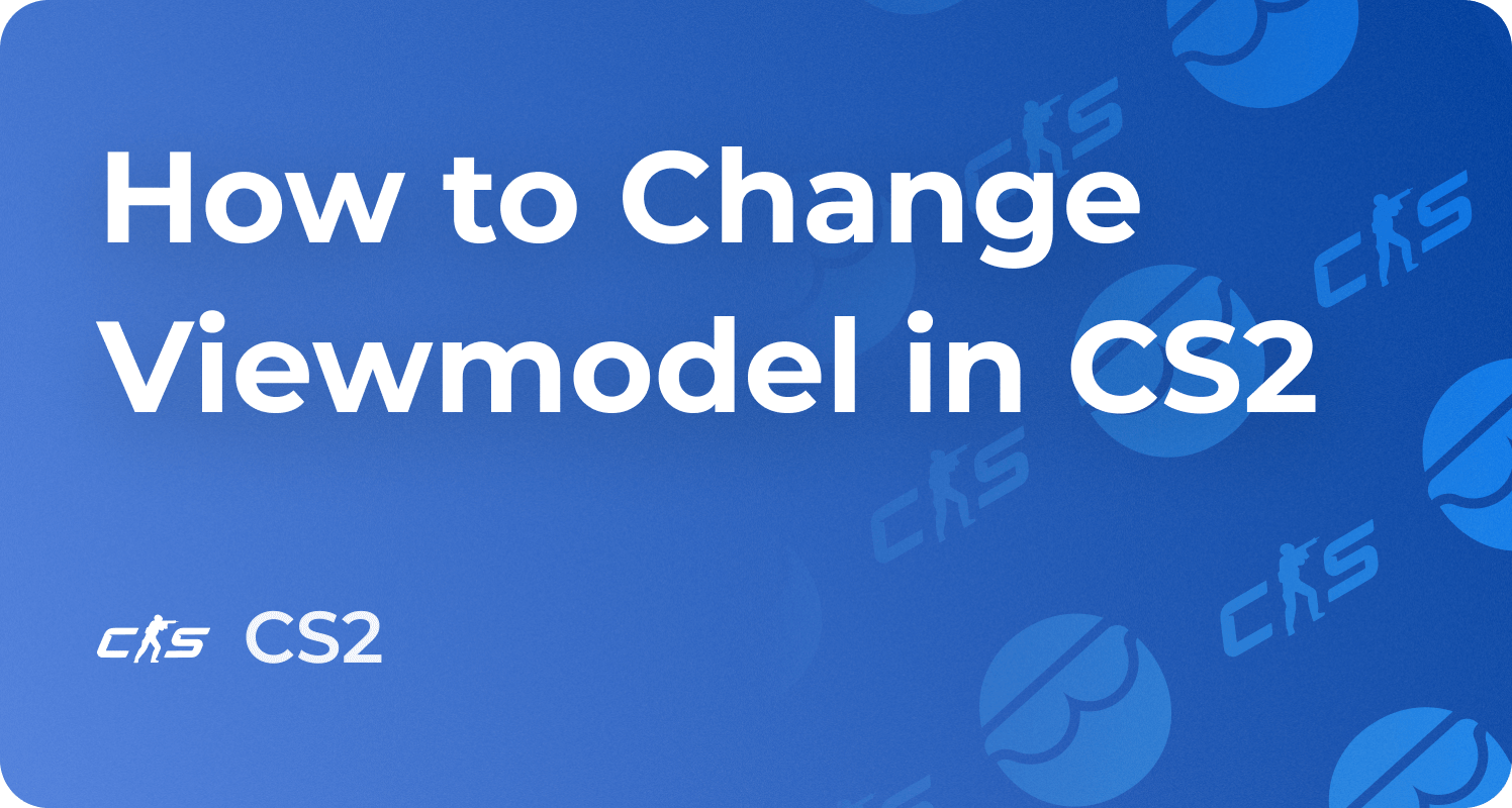 How to Change Gun Position and Viewmodel FOV in CS2